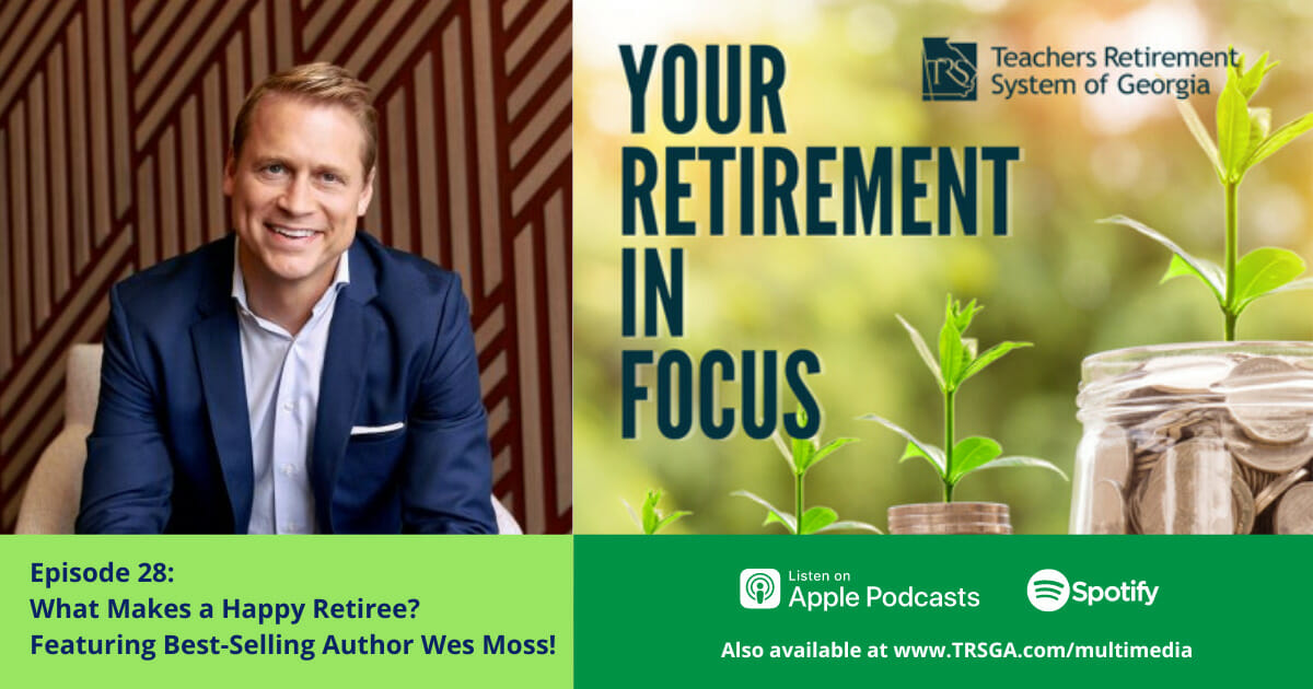 Wes Moss 'What Makes A Happy Retiree' Interview On TRSGA's 'Your ...