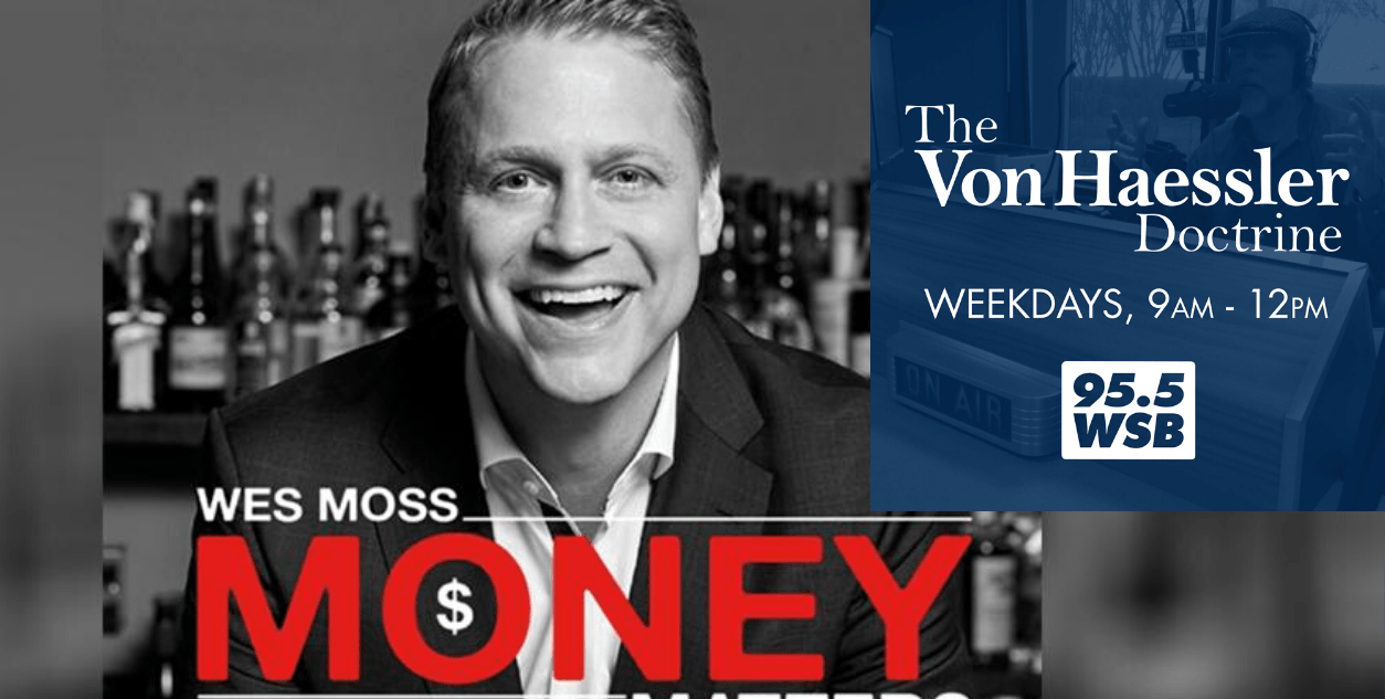 Wes Moss on The Von Haessler Doctrine - WSB Radio – Wes Moss